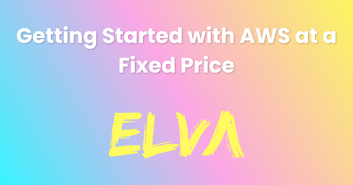 Getting Started with AWS at a Fixed Price — Elva